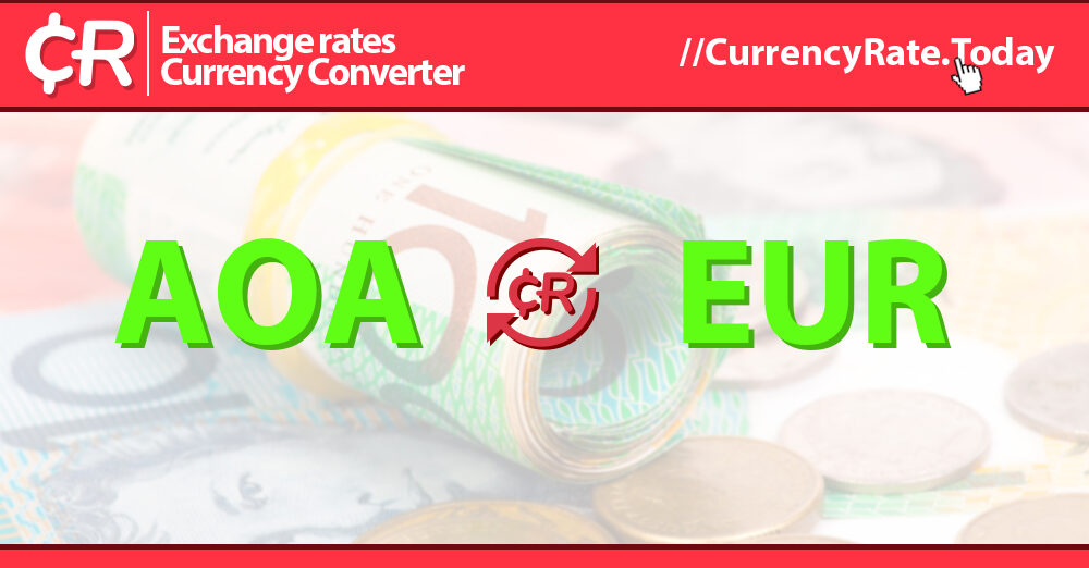 Live Kwanza To Euros Exchange Rate Kz 1 AOA EUR Today Live Kwanza To Euros Exchange Rate Kz 1 AOA EUR Today