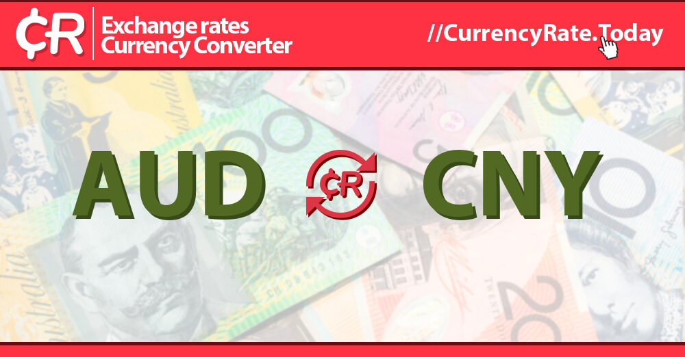 Live Australian Dollar To Renminbi Exchange Rate 1 AUD CNY Today Live Australian Dollar To Renminbi Exchange Rate 1 AUD CNY Today