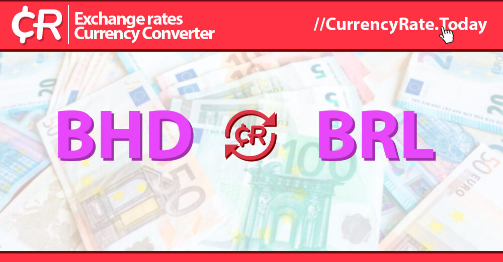 Live Bahraini Dinar to Reais Exchange Rate - .د.ب 1 BHD/BRL Today