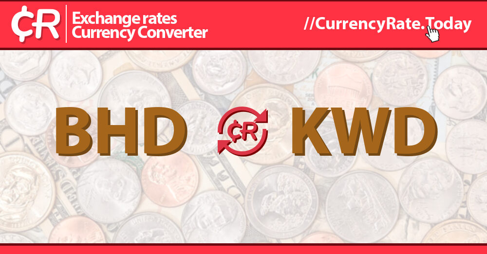 Live Bahraini Dinar To Kuwaiti Dinars Exchange Rate 1 BHD KWD Today