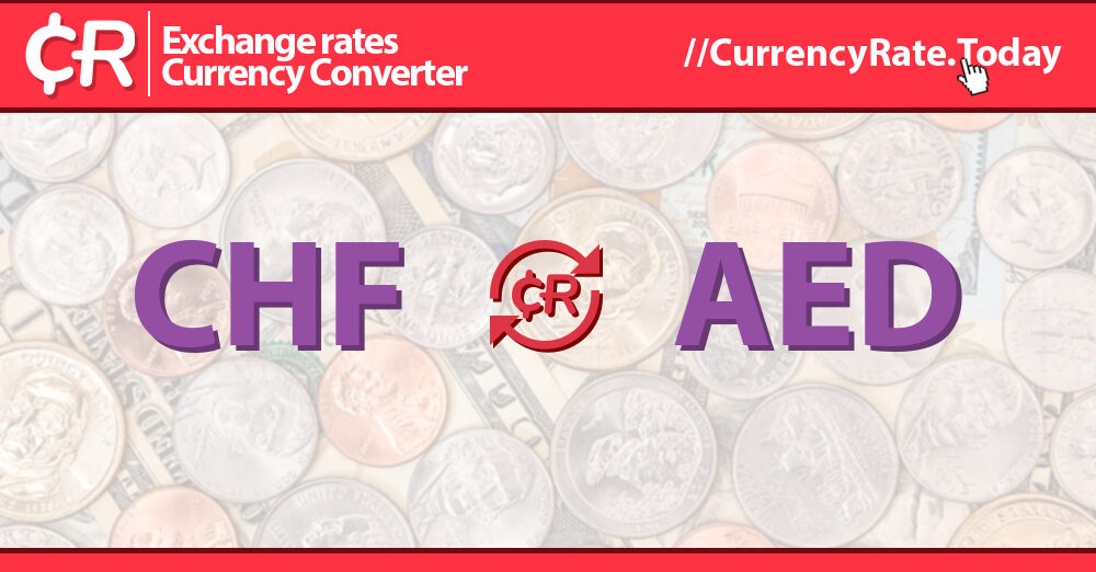 Live Swiss Franc To Dirhams Exchange Rate 1 CHF AED Today Live Swiss Franc To Dirhams Exchange Rate 1 CHF AED Today