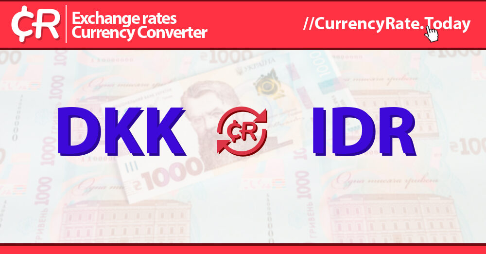 Live Danish Krone To Rupiahs Exchange Rate Kr 1 DKK IDR Today Live Danish Krone To Rupiahs Exchange Rate Kr 1 DKK IDR Today