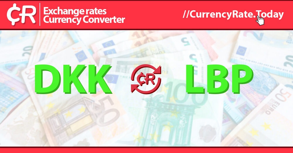 10000 Danish Kroner DKK To Lebanese Liras LBP Currency Converter 10000 Danish Kroner DKK To Lebanese Liras LBP Currency Converter