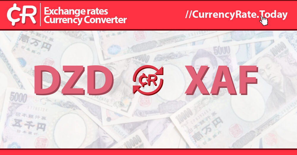 60000 DZD en XAF - convertir Le Dinar Algérien à Franc CFA BEAC
