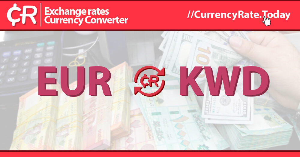13200 Euros EUR To Kuwaiti Dinars KWD Currency Converter