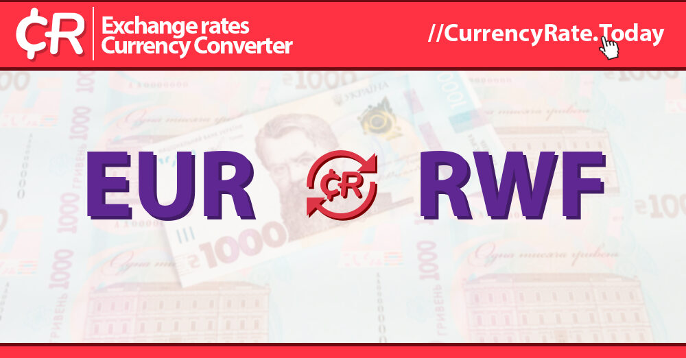 Live Euro To Rwandan Francs Exchange Rate 1 EUR RWF Today