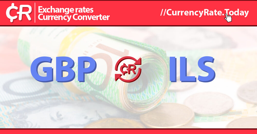 Live Pound Sterling To Shekels Exchange Rate 1 GBP ILS Today