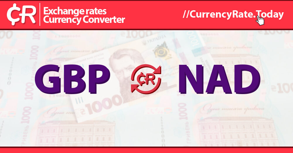 Live Pound Sterling to Namibian Dollars Exchange Rate - £ 1 GBP/NAD Today