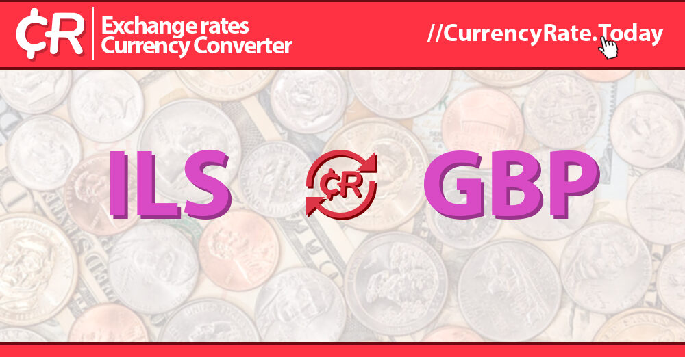 Live Shekel To Pound Sterlings Exchange Rate 1 ILS GBP Today Live Shekel To Pound Sterlings Exchange Rate 1 ILS GBP Today