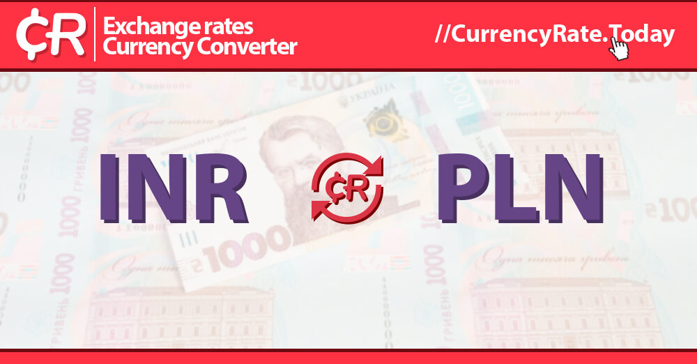 Live Indian Rupee To Zloty Exchange Rate 1 INR PLN Today live-indian-rupee-to-zloty-exchange-rate-1-inr-pln-today