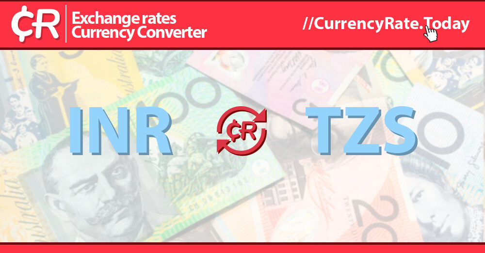 Live Indian Rupee to Tanzanian Shillings Exchange Rate - ₹ 1 INR/TZS Today