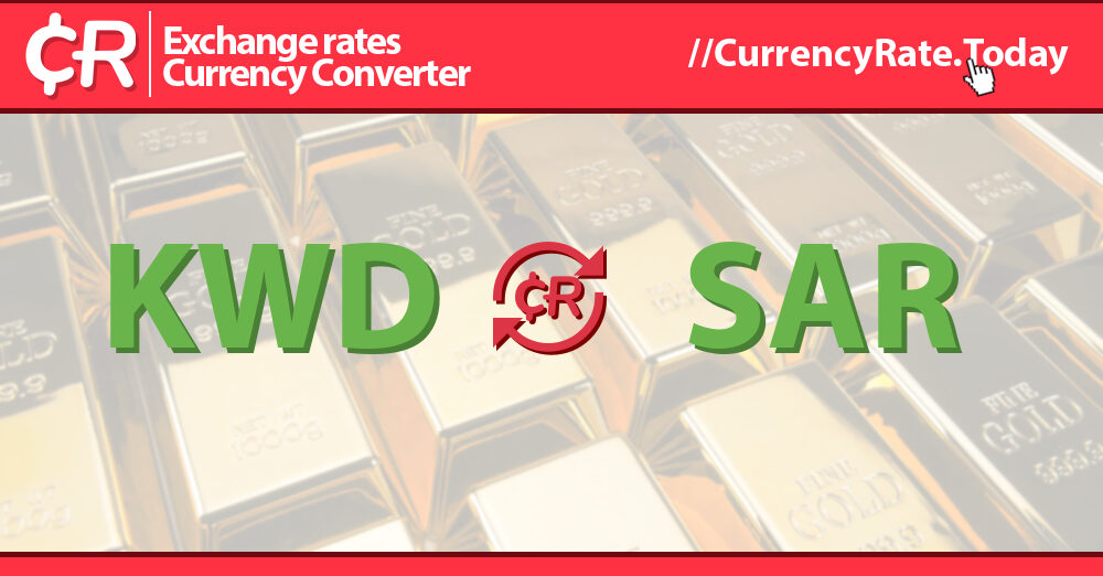 Live Kuwaiti Dinar to Riyal Exchange Rate - د.ك 1 KWD/SAR Today