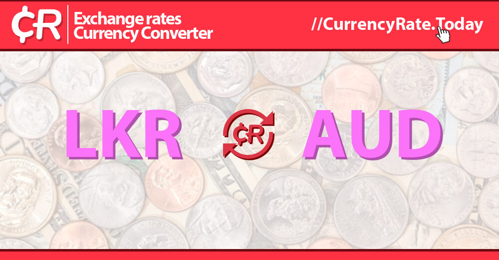 Live Sri Lankan Rupee To Australian Dollars Exchange Rate Rs 1 LKR Live Sri Lankan Rupee To Australian Dollars Exchange Rate Rs 1 LKR