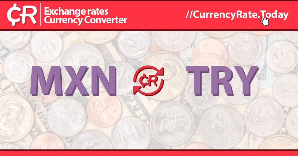 150 Mexican Pesos MXN To Turkish Liras TRY Currency Converter 150-mexican-pesos-mxn-to-turkish-liras-try-currency-converter