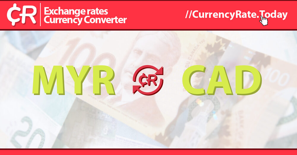 Live Ringgit To Canadian Dollars Exchange Rate RM 1 MYR CAD Today Live Ringgit To Canadian Dollars Exchange Rate RM 1 MYR CAD Today