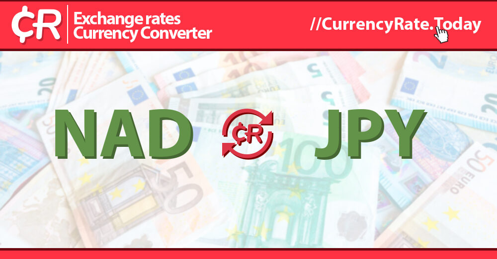 Live Namibian Dollar to Yens Exchange Rate - $ 1 NAD/JPY Today
