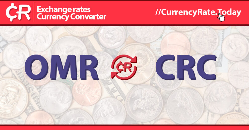 2500 Omani Rials (OMR) to Colons (CRC) - Currency Converter