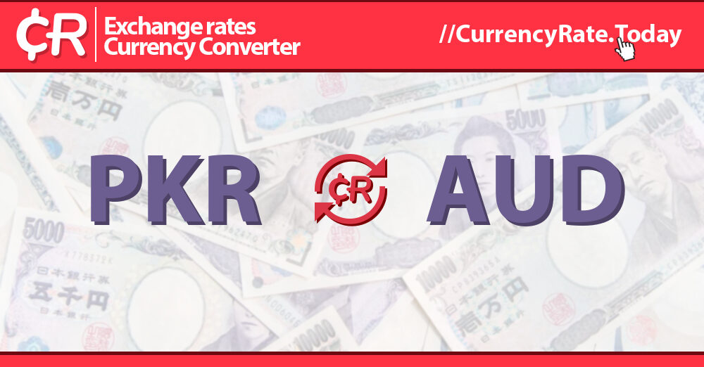 Live Pakistani Rupee To Australian Dollars Exchange Rate 1 PKR AUD