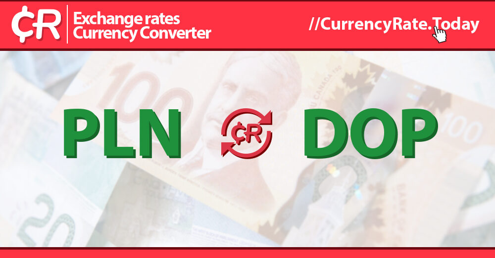 71500 Zloty PLN To Dominican Pesos DOP Currency Converter 71500 Zloty PLN To Dominican Pesos DOP Currency Converter