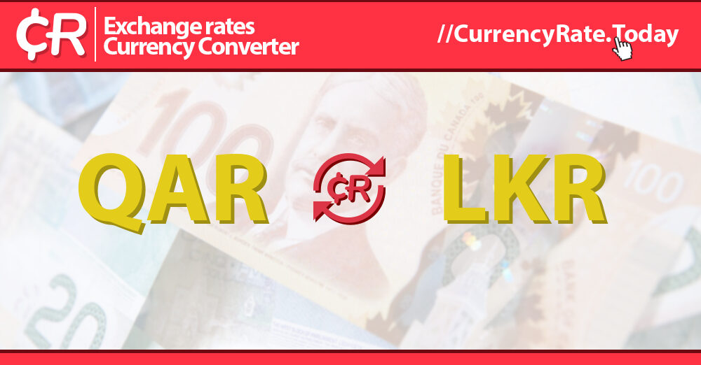 Live Riyal To Sri Lankan Rupees Exchange Rate 1 QAR LKR Today