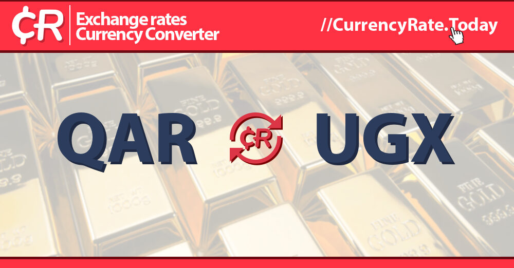 Live Riyal To Ugandan Shillings Exchange Rate 1 QAR UGX Today