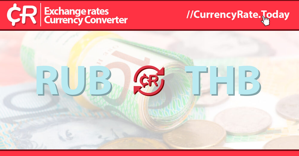 Live Russian Ruble To Thai Baht Exchange Rate 1 RUB THB Today