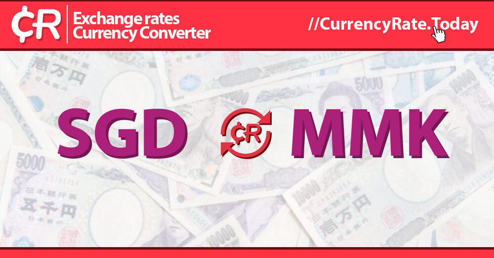 Live Singapore Dollar To Kyats Exchange Rate 1 SGD MMK Today
