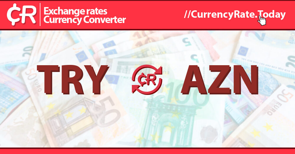 340 Turkish Liras TRY To Azerbaijani Manats AZN Currency Converter