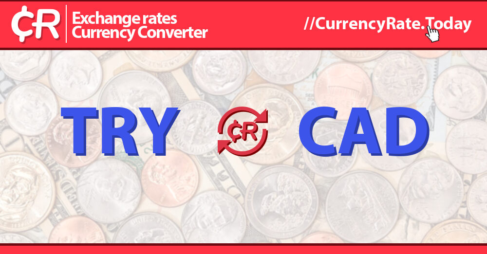 Live Turkish Lira To Canadian Dollars Exchange Rate 1 TRY CAD Today