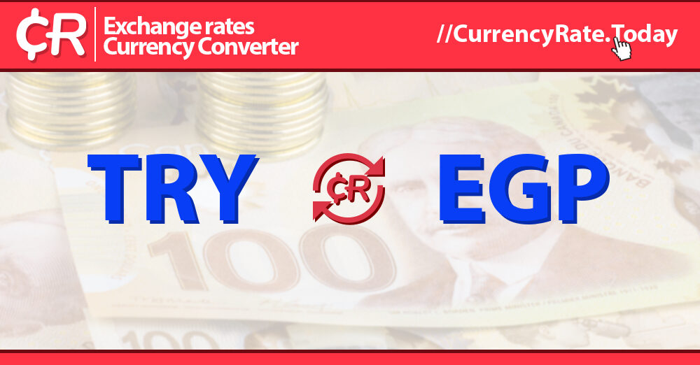 Live Turkish Lira To Egyptian Pound Exchange Rate 1 TRY EGP Today