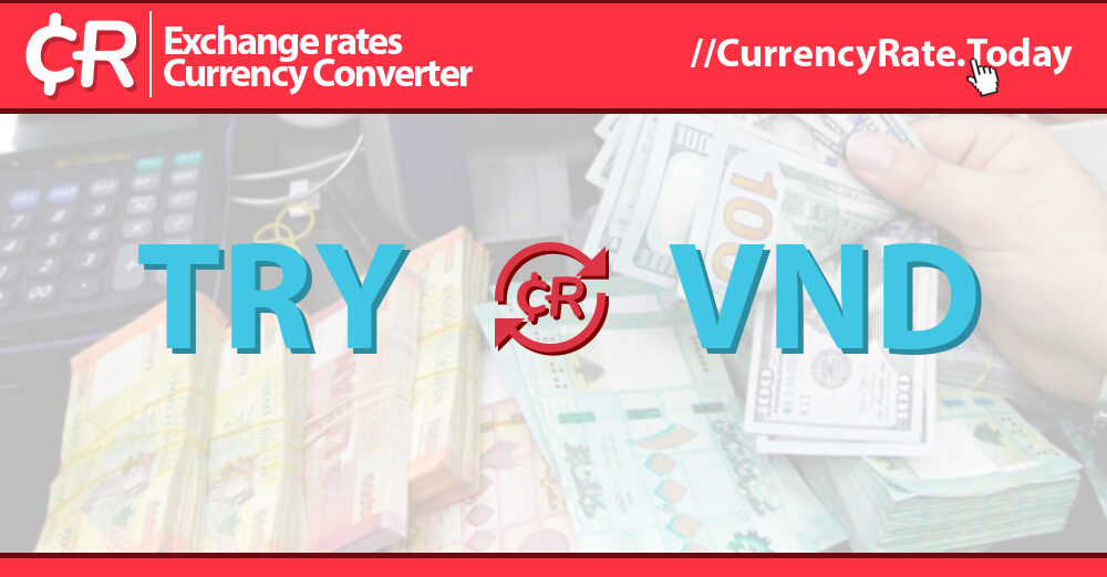 249 Turkish Liras TRY To Dongs VND Currency Converter