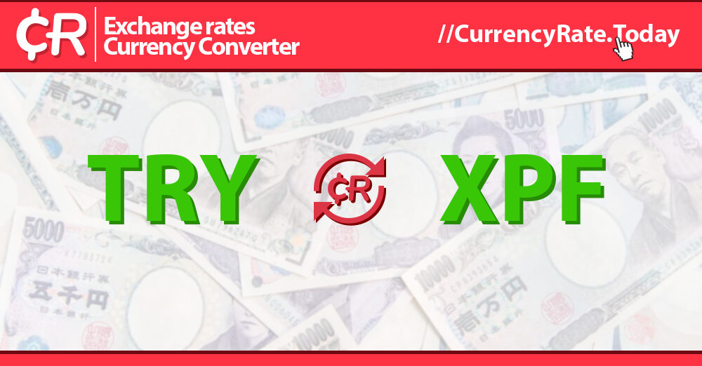 640 Turkish Liras (TRY) to Xp Francs (XPF) - Currency Converter