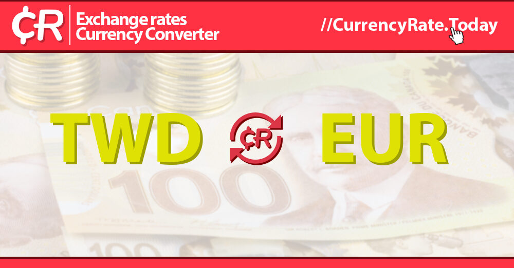 Live Taiwan Dollar To Euros Exchange Rate 1 TWD EUR Today