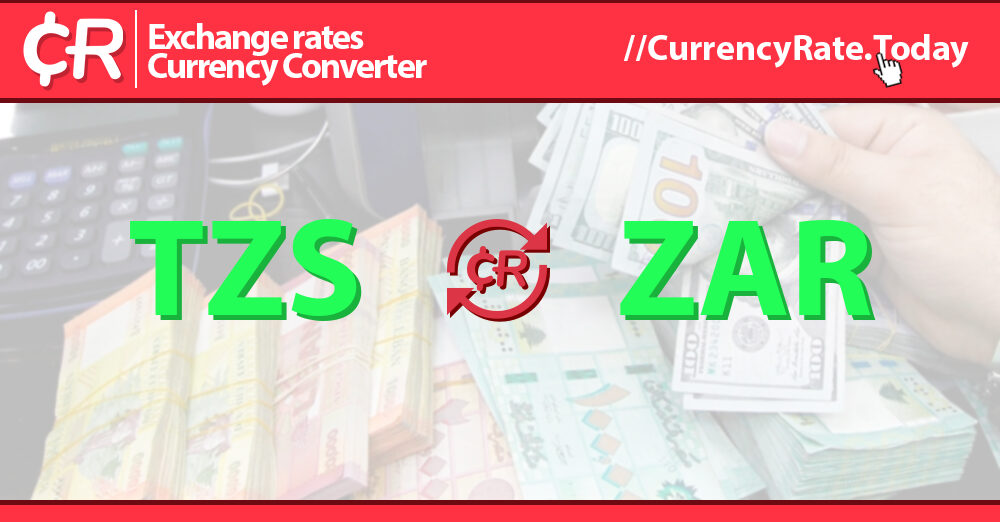Live Tanzanian Shilling to Rands Exchange Rate - Sh 1 TZS/ZAR Today