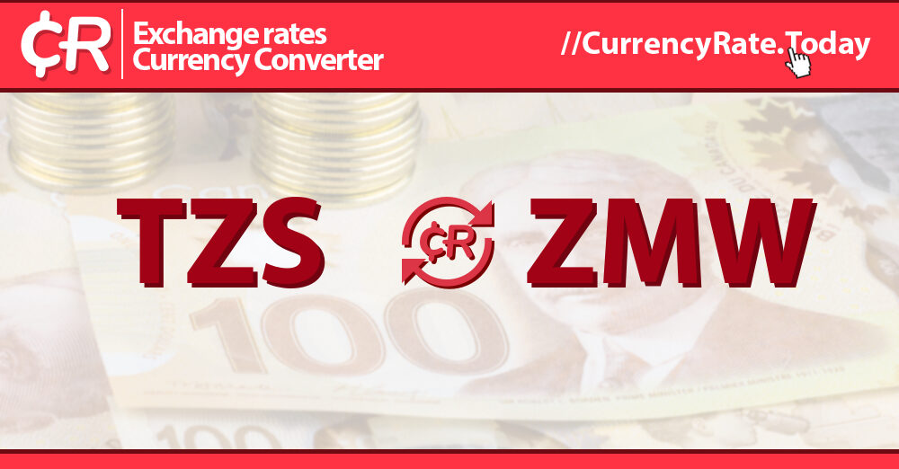 Live Tanzanian Shilling to Kwacha Exchange Rate - Sh 1 TZS/ZMW Today