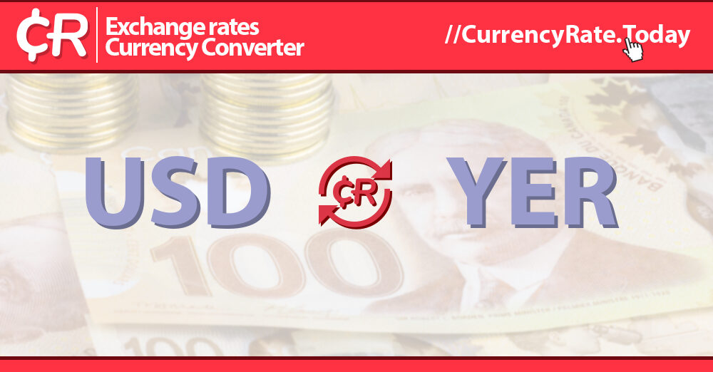 Live US Dollar to Rials Exchange Rate - $ 1 USD/YER Today