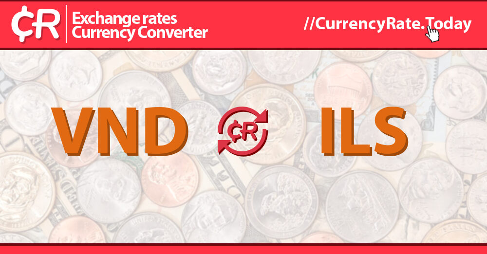 30000 Dongs (VND) to Shekels (ILS) - Currency Converter